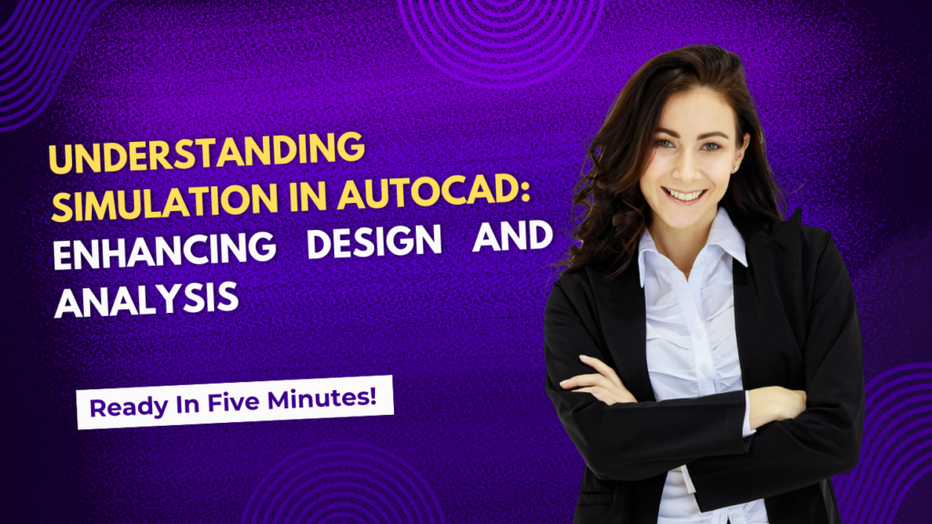 Understanding Simulation in AutoCAD: Enhancing Design and Analysis ...